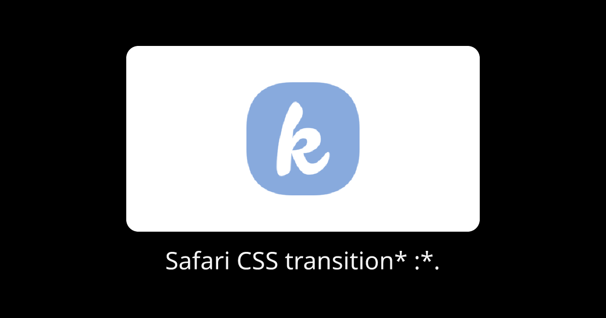 Safari Css Transition 관련 문제 Kimbiyamlog 